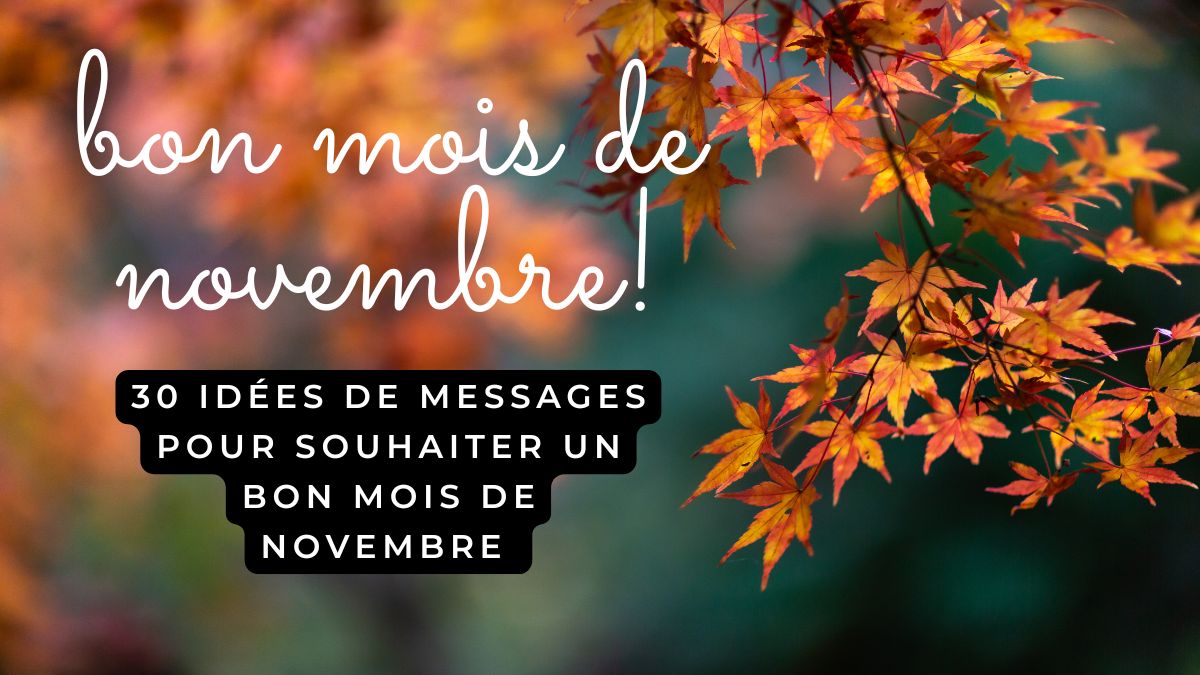 30 idées de messages pour souhaiter un bon mois de novembre 2025 – La ...