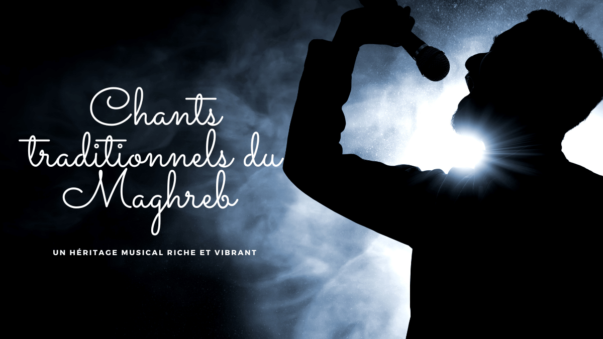 Chants traditionnels du Maghreb: un héritage musical riche et vibrant ...