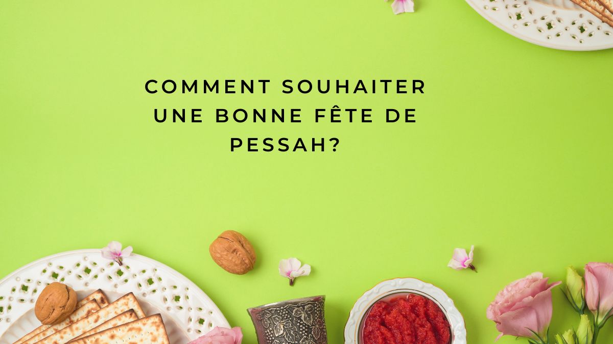 Comment souhaiter une bonne fête de Pessah 2026? – La Maison des ...