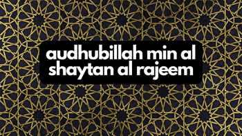 Audhubillah min al shaytan al rajeem: traduction et signification – La ...